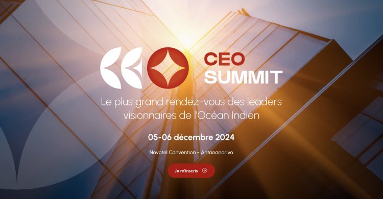 CEO Summit 2024 : Le rendez-vous des leaders de l océan Indien à Antananarivo | Mémento l ...