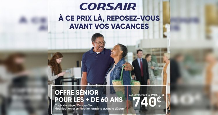 Voyager sereinement après 60 ans : Corsair propose une offre tout ...